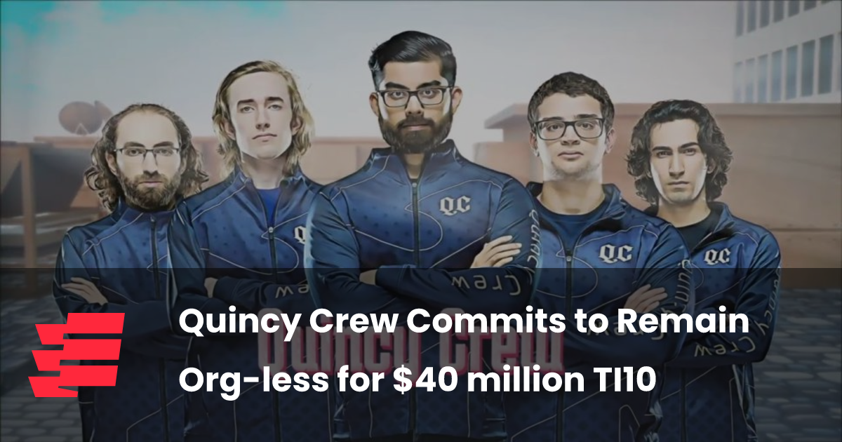 Quincy Crew Commits to Remain Org-less for $40 million TI10 | esports.gg