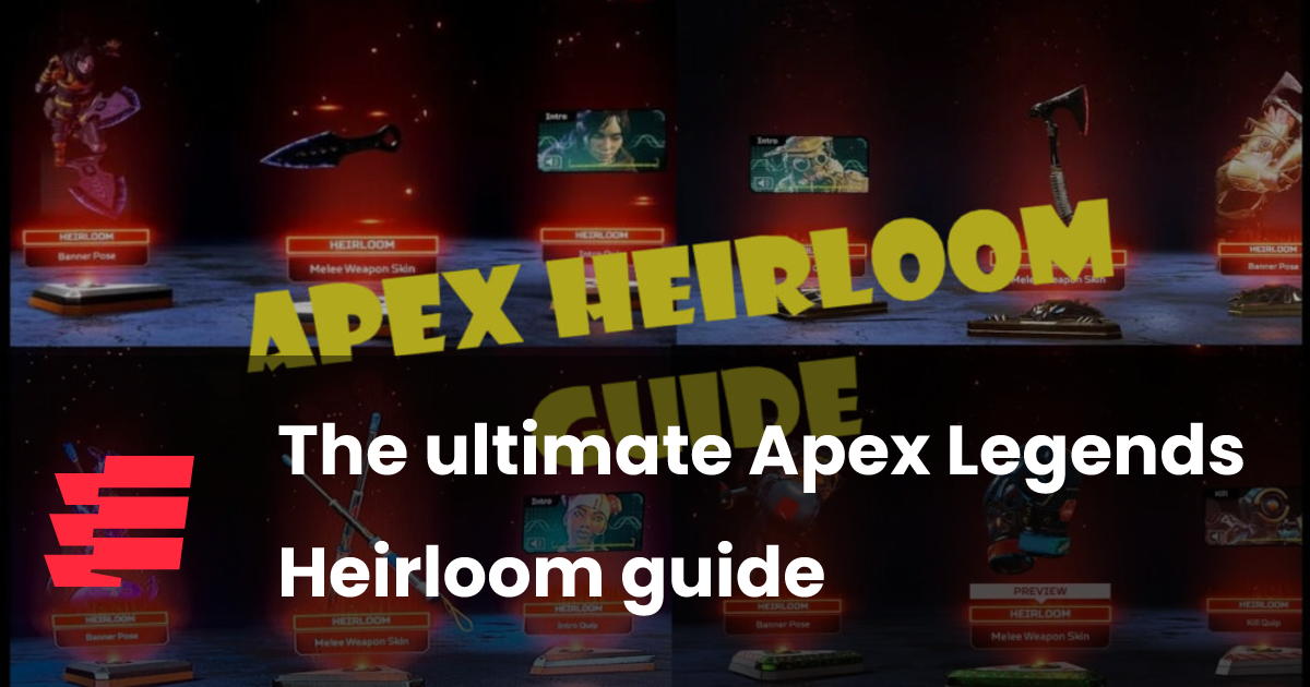 The ultimate Apex Legends Heirloom guide | esports.gg