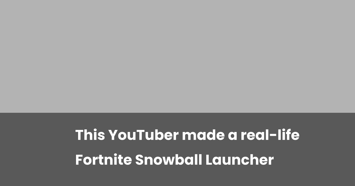 This YouTuber made a real-life Fortnite Snowball Launcher | esports.gg