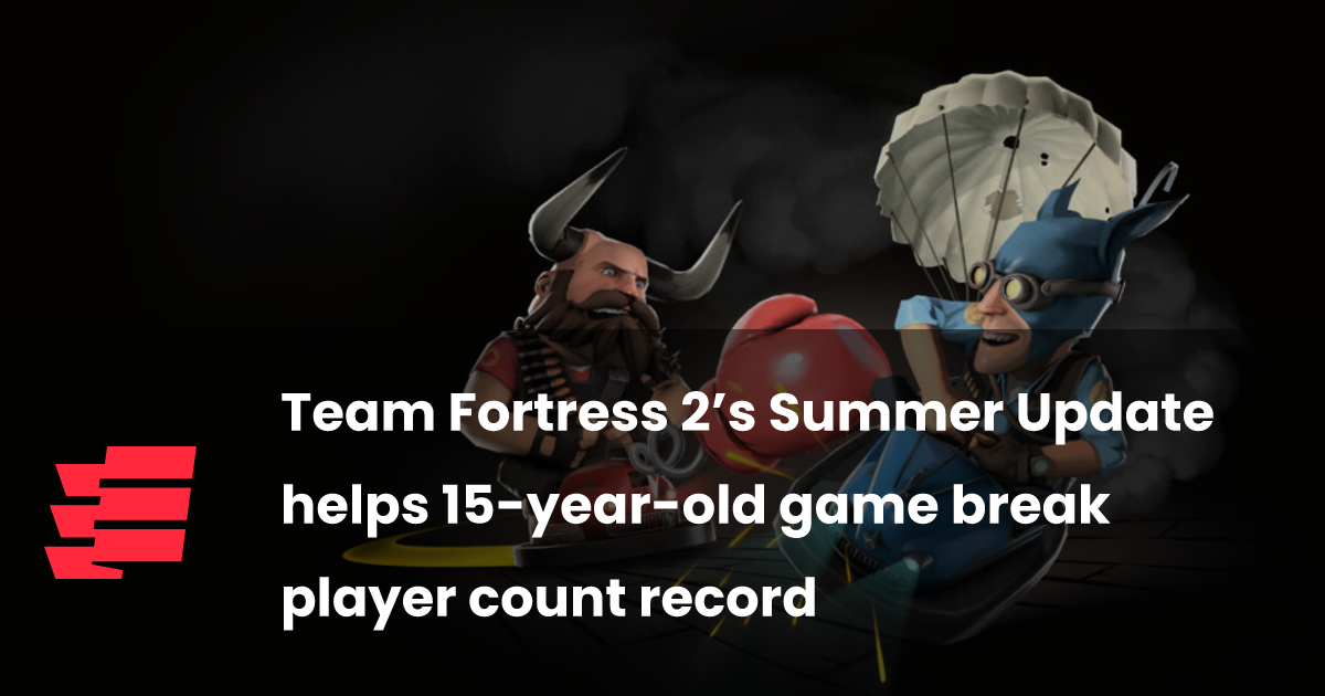 Team Fortress 2’s Summer Update helps 15-year-old game break player ...