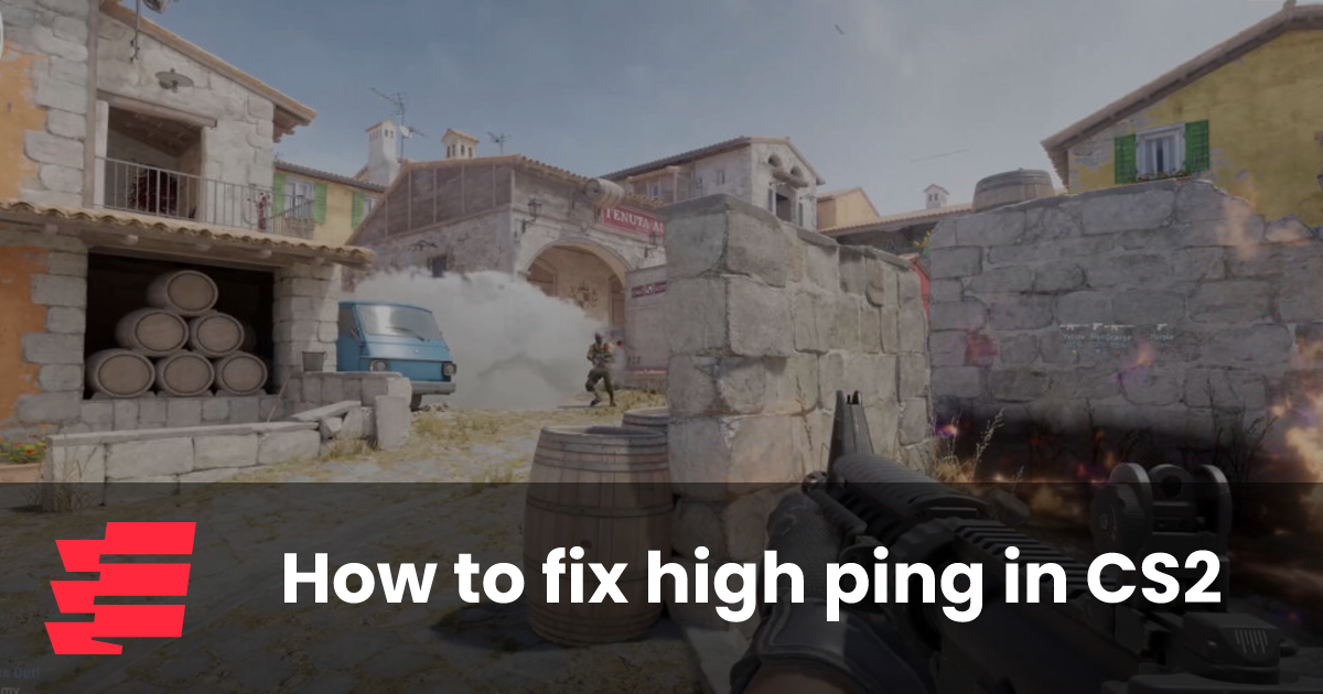 How to fix high ping in CS2 | esports.gg