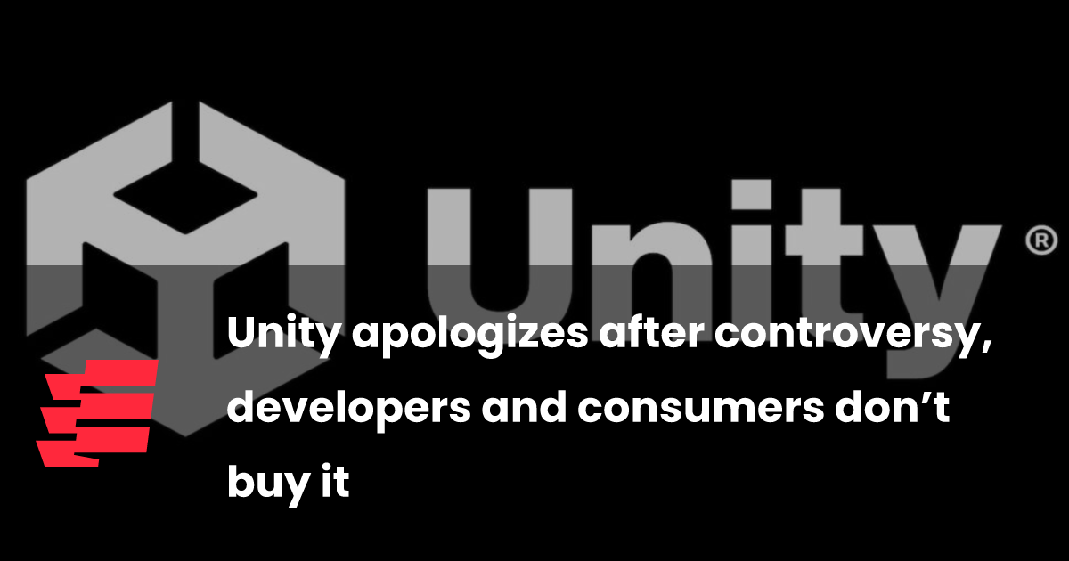 Unity apologizes after controversy, developers and consumers don’t buy ...