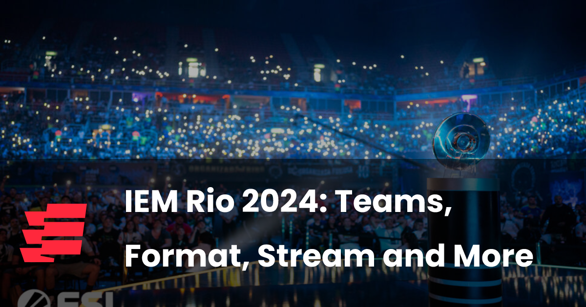 IEM Rio 2024: Teams, Format, Stream and More | esports.gg