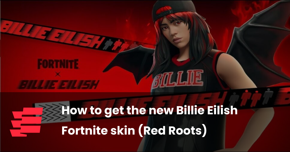 How to get the new Billie Eilish Fortnite skin (Red Roots) | esports.gg