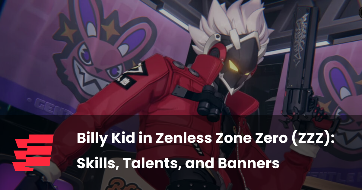 Billy Kid in Zenless Zone Zero (ZZZ): Skills, Talents, and Banners ...