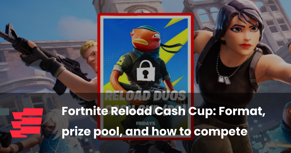 Fortnite Reload Cash Cup: Format, prize pool, and how to compete ...