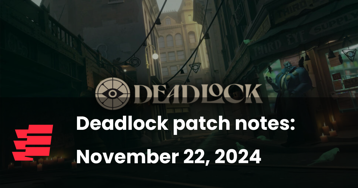 Deadlock patch notes: November 22, 2024 | esports.gg