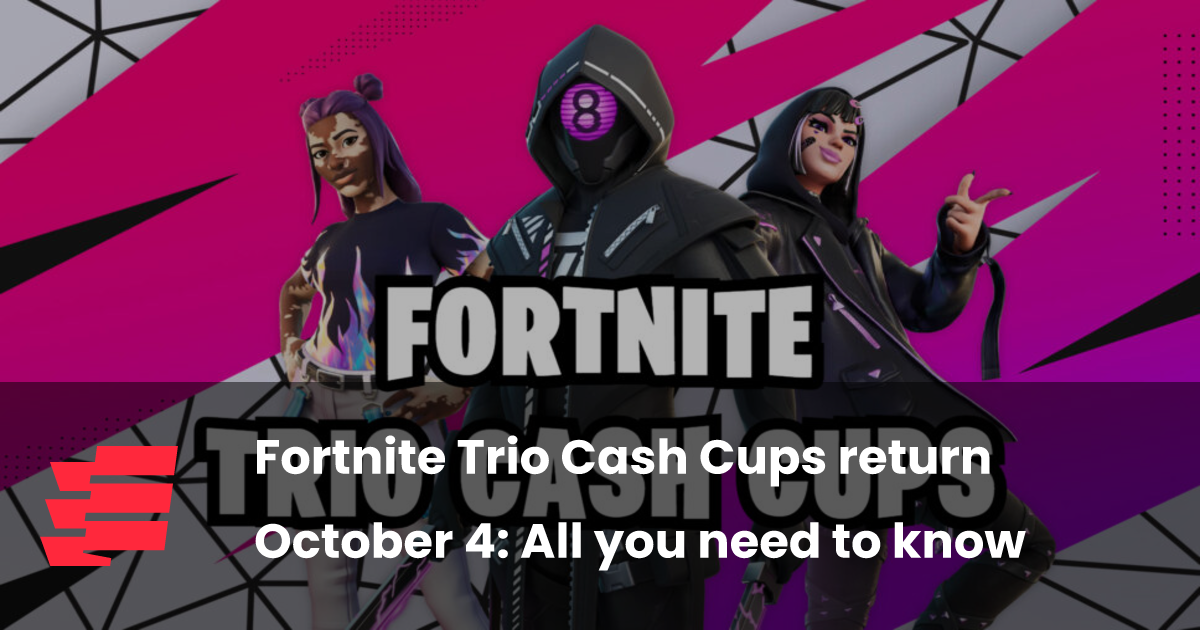 Fortnite Trio Cash Cups return October 4: All you need to know | esports.gg