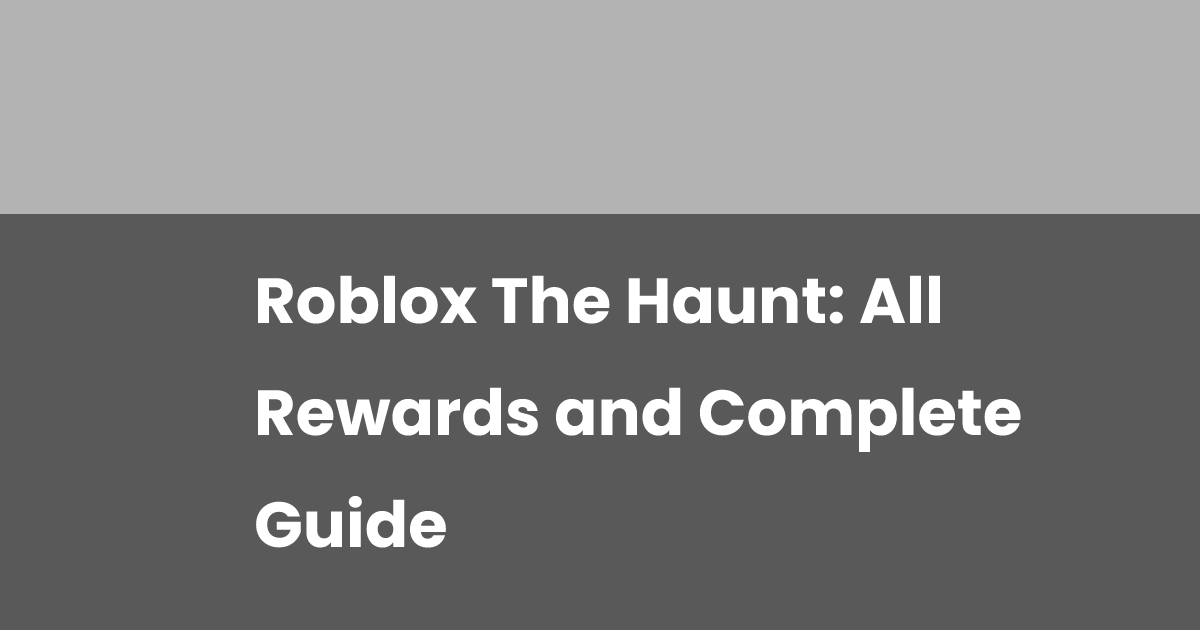 Roblox The Haunt: All Rewards and Complete Guide | esports.gg