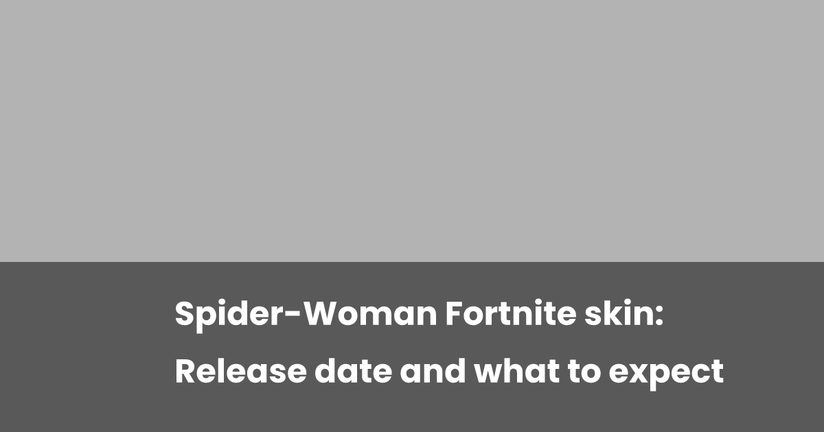 Spider-Woman Fortnite skin: Release date and what to expect | esports.gg