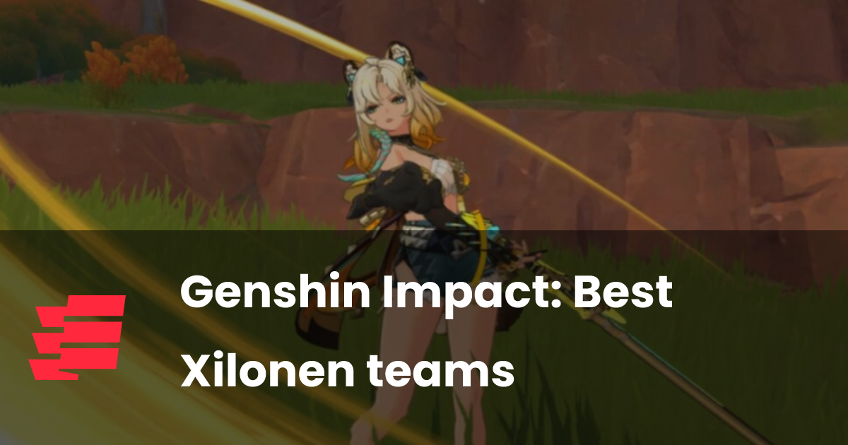 Genshin Impact: Best Xilonen teams | esports.gg