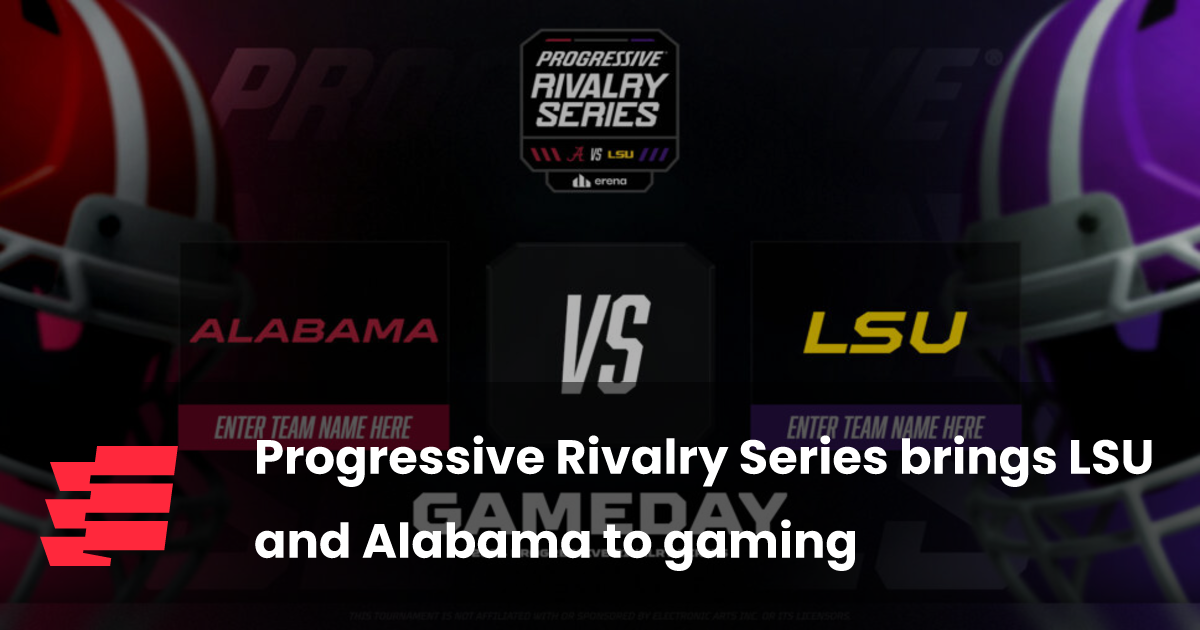 Progressive Rivalry Series brings LSU and Alabama to gaming | esports.gg