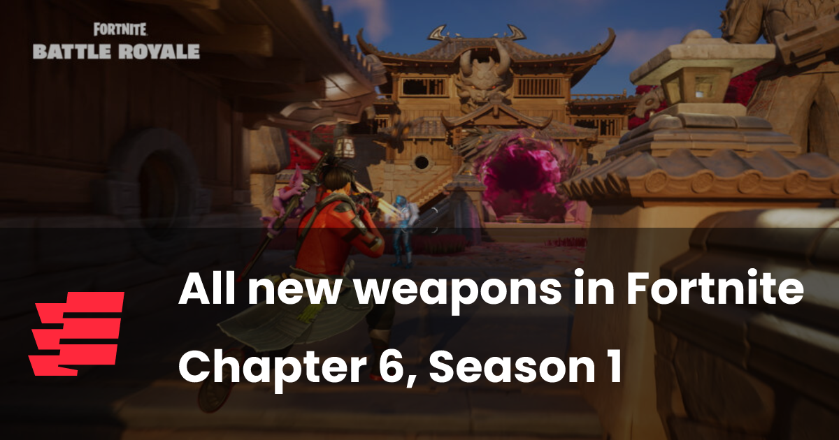 All new weapons in Fortnite Chapter 6, Season 1 | esports.gg