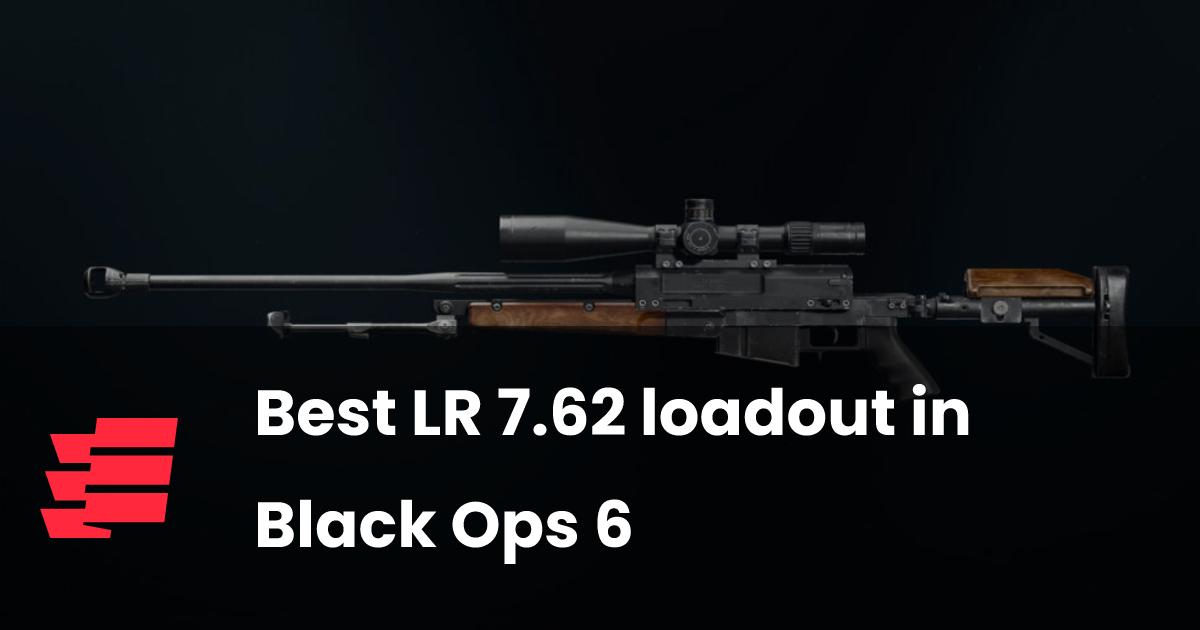 Best LR 7.62 loadout in Black Ops 6 | esports.gg