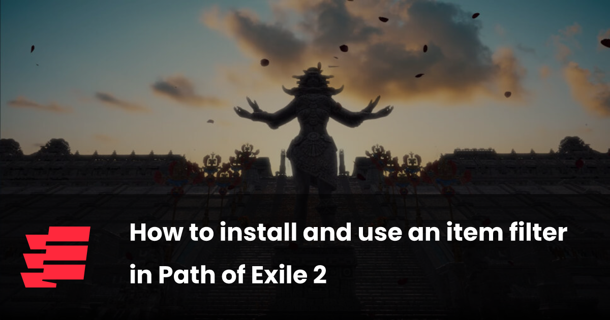 How to install and use an item filter in Path of Exile 2 | esports.gg