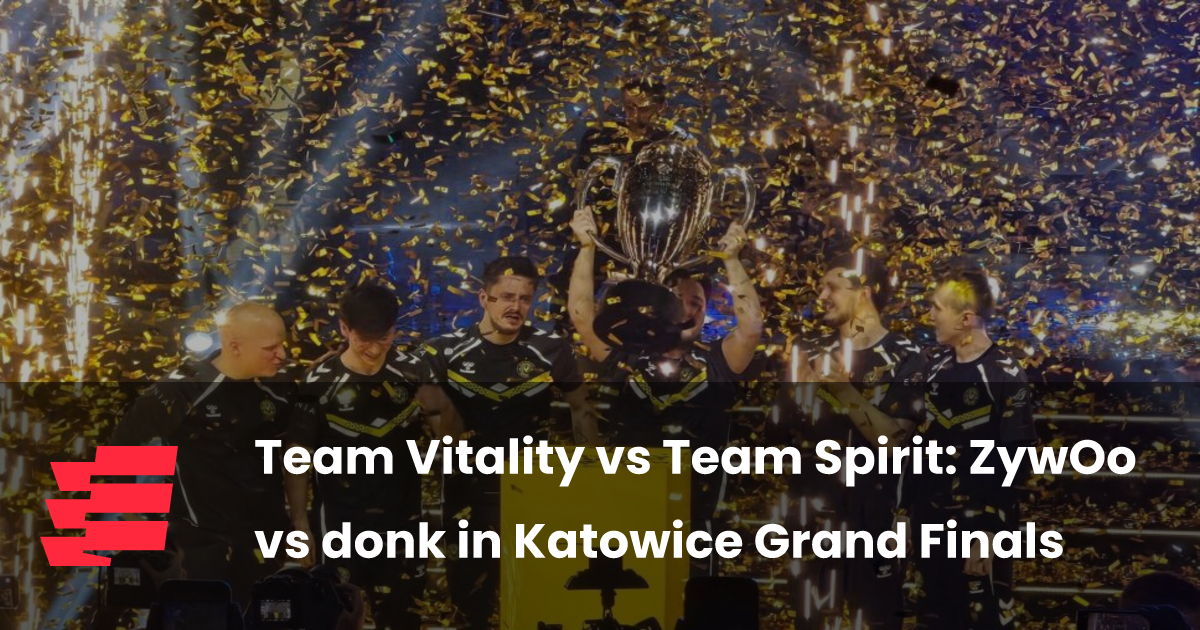 Team Vitality vs Team Spirit: ZywOo vs donk in Katowice Grand Finals | esports.gg