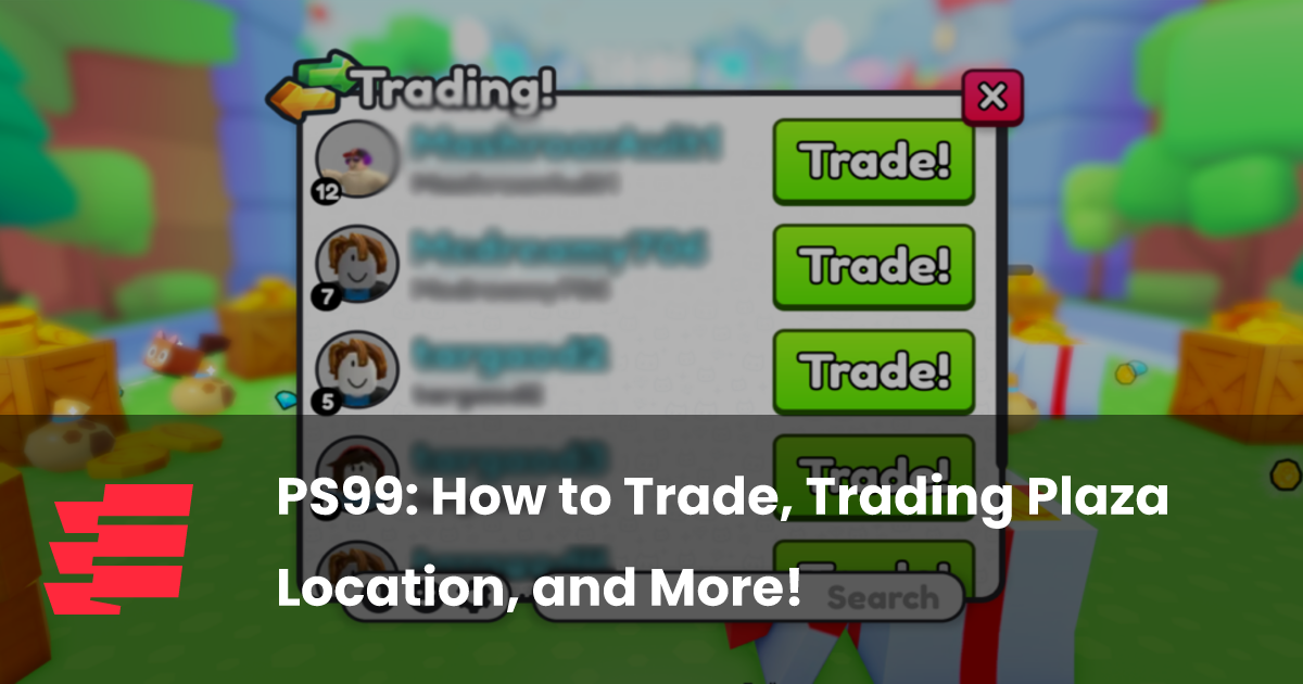PS99: How to Trade, Trading Plaza Location, and More! | esports.gg