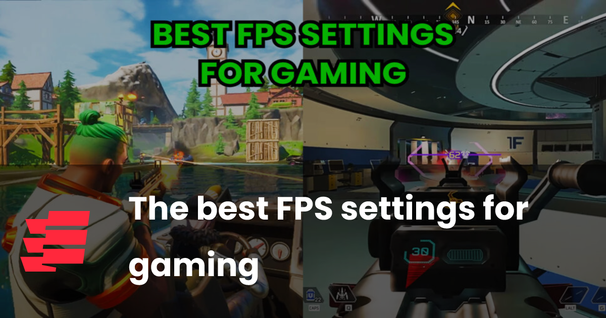 The best FPS settings for gaming | esports.gg