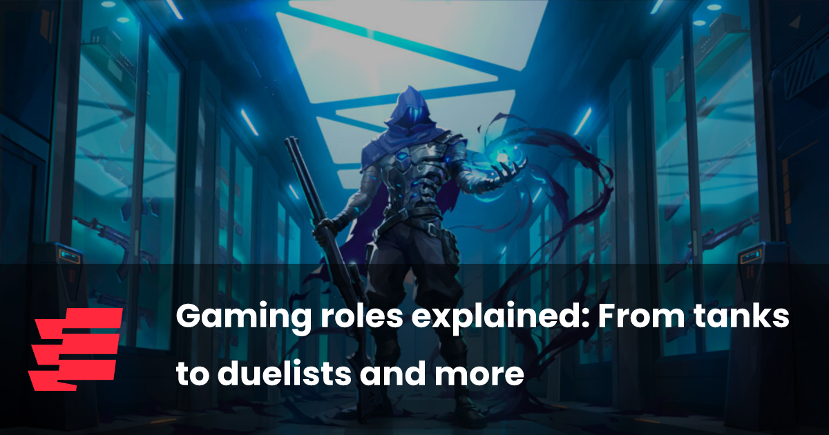 Gaming roles explained: From tanks to duelists and more | esports.gg