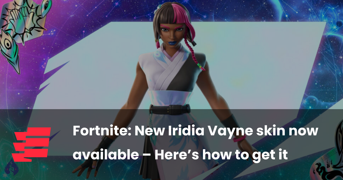Fortnite: New Iridia Vayne skin now available – Here’s how to get it ...