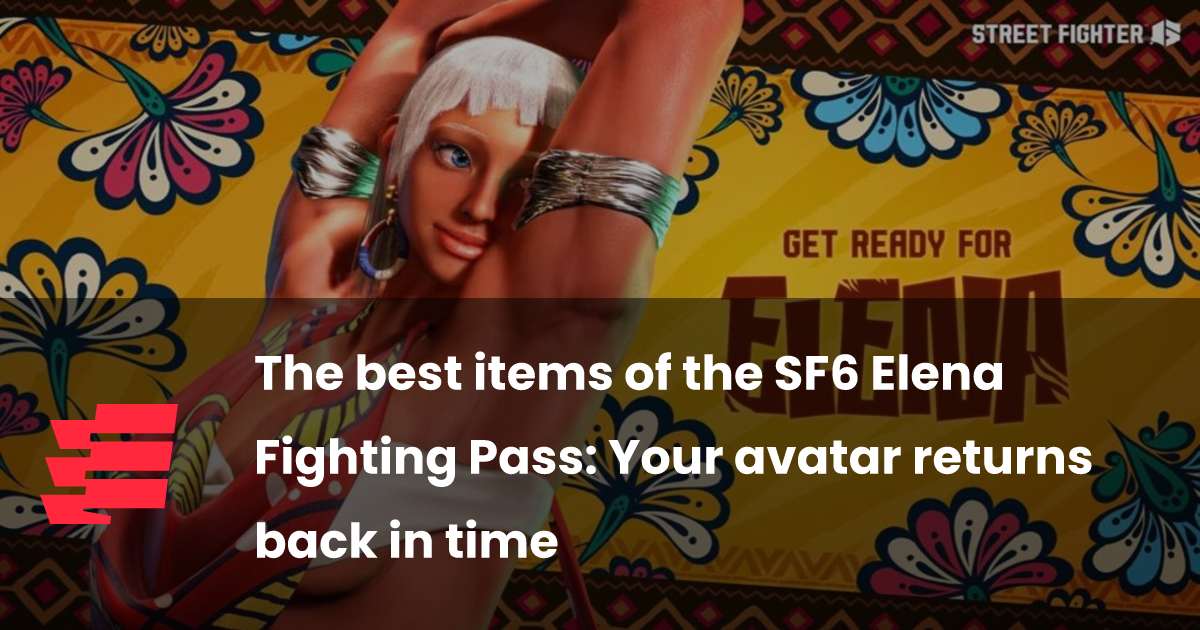The best items of the SF6 Elena Fighting Pass: Your avatar returns back ...
