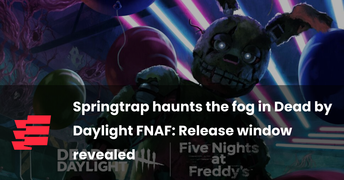 Springtrap haunts the fog in Dead by Daylight FNAF: Release window ...