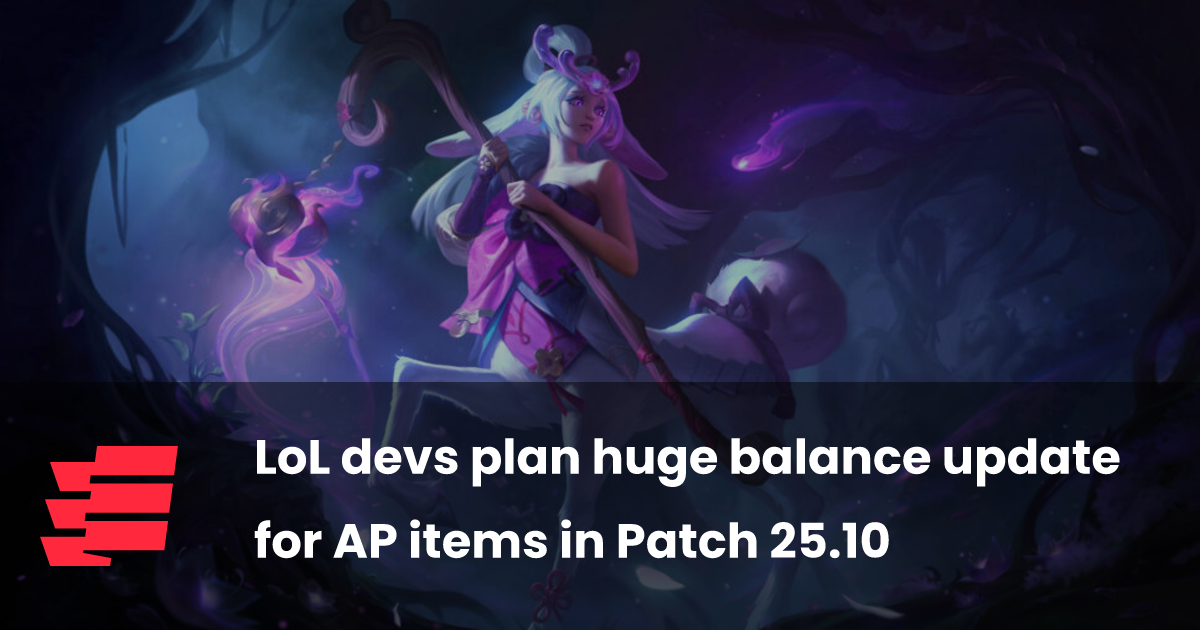 LoL devs plan huge balance update for AP items in Patch 25.10 | esports.gg