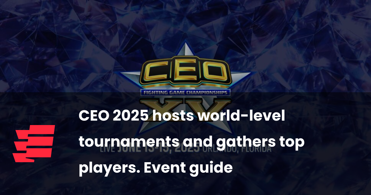 CEO 2025 hosts world-level tournaments and gathers top players. Event ...