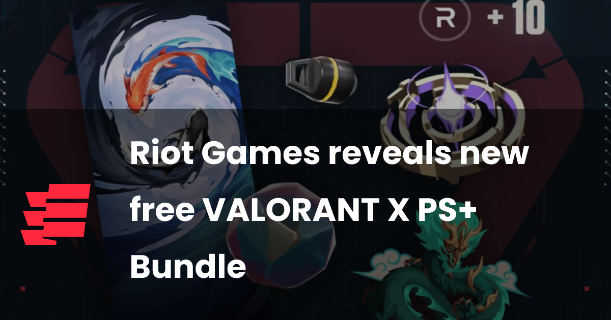 Riot Games reveals new free VALORANT X PS+ Bundle | esports.gg
