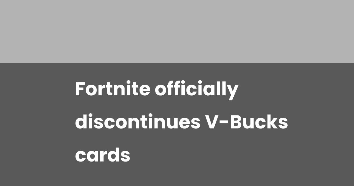 Fortnite officially discontinues V-Bucks cards | esports.gg
