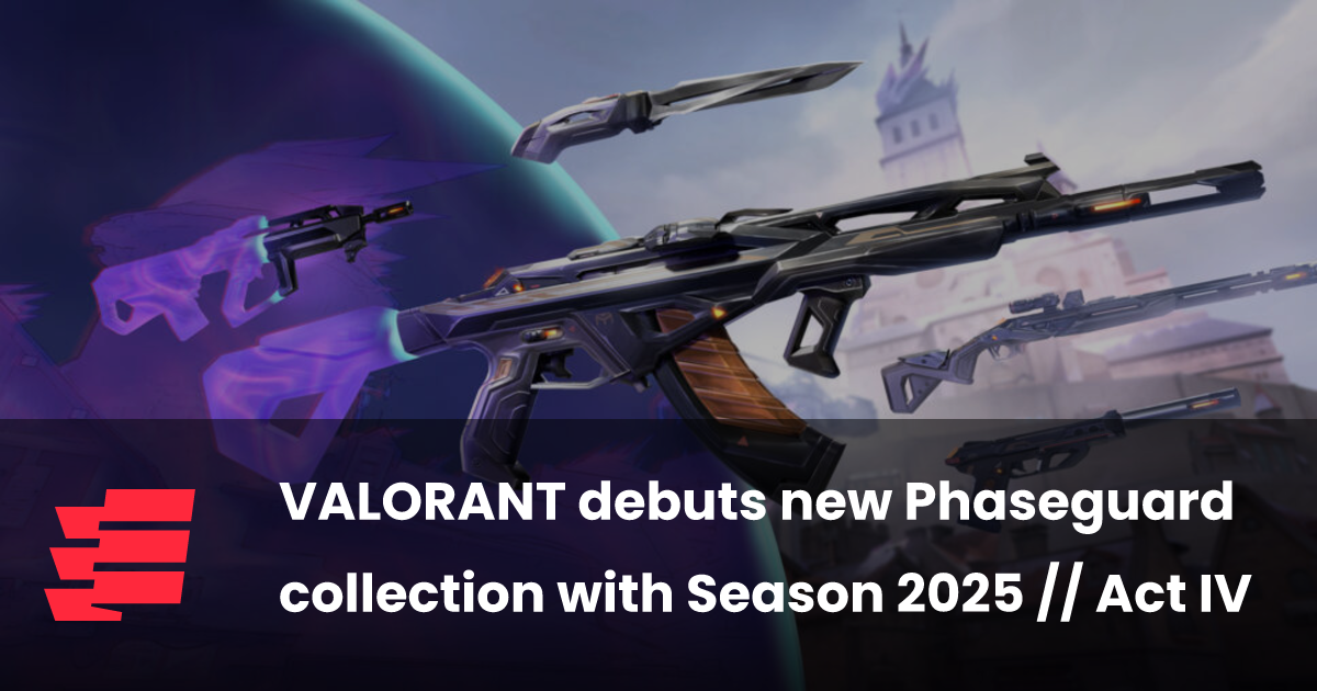 VALORANT debuts new Phaseguard collection with Season 2025 // Act IV ...